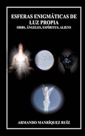 Amazon.com: ESFERAS ENIGMATICAS DE LUZ PROPIA: ORBS, ANGELES, ESPIRITUS ...