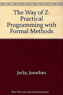 The Way of Z: Practical Programming with Formal Methods: 9780521550413 ...