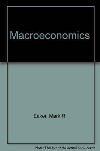 Macroeconomics: Eaker, Mark R., Yawitz, Jess B.: 9780135425145: Amazon ...