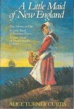 A Little Maid of New England (Two Volumes in One: A Little Maid of ...
