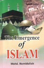 The emergence of Islam: Lectures on the development of Islamic world ...