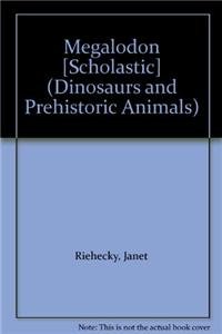 Megalodon [Scholastic] (Dinosaurs and Prehistoric Animals): Janet ...