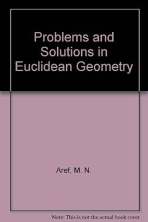 Problems & solutions in Euclidean geometry,: Aref, M. N: 9780486620053 ...
