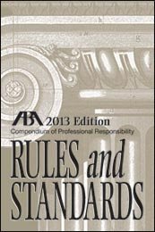 ABA Compendium of Professional Responsibility Rules and Standards ...