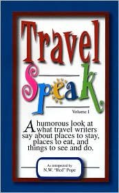 Travel Speak (A Humorous Look at waht travel writers say about places ...