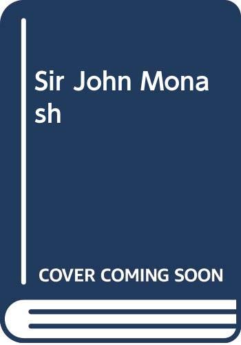 Sir John Monash: Bernard Callinan: 9780522842340: Amazon.com: Books