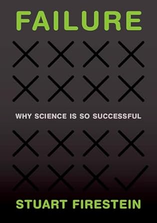 Failure: Why Science Is so Successful: Amazon.co.uk: Firestein, Stuart ...