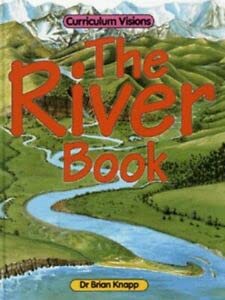The River Book (Curriculum Visions) : Knapp, Brian: Amazon.co.uk: Books
