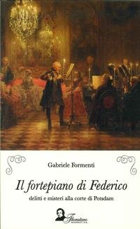 Il fortepiano di Federico : Formenti, Gabriele: Amazon.de: Bücher