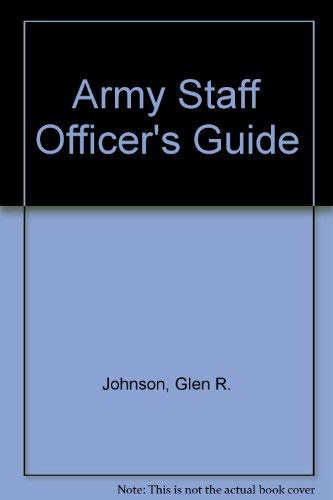 The Army staff officer's guide: Johnson, Glen R: 9780872010468: Amazon ...