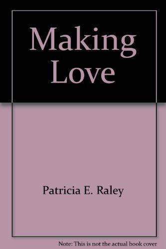 Making Love: How to Be Your Own Sex Therapist: Patricia E. Raley ...