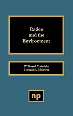 Radon and the Environment: Makoofske, William J., Edelstein, Michael R ...