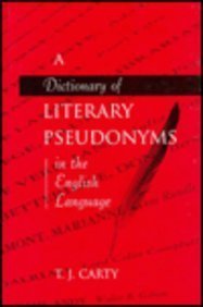 A Dictionary of Literary Pseudonyms in the English Language: T.J. Carty ...