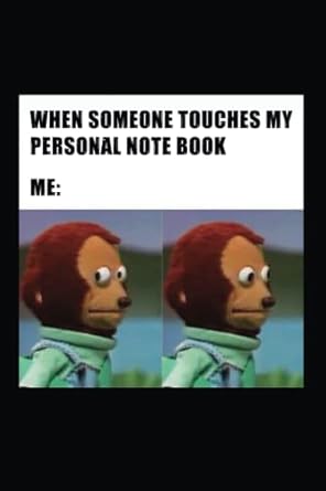 Funny Monkey Meme Notebook: When Someone Touches My Personal Notebook ...