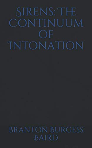Sirens: The Continuum of Intonation: Baird, Branton Burgess ...