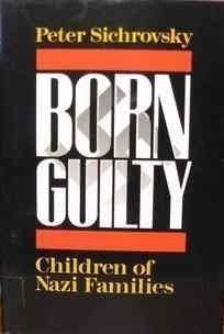 Born Guilty: Children of Nazi Families by Peter Sichrovsky (1988-03-01): Sichrovsky, Peter ...