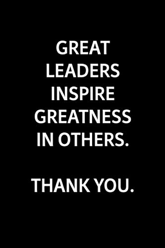 Great Leaders Inspire Greatness In Others. Thank You.: College Ruled ...