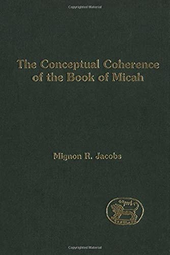 The Conceptual Coherence of the Book of Micah (Journal for the Study of ...