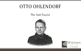 Otto Ohlendorf: The Anti-Fascist (In the Shadow of Power) - Kindle ...