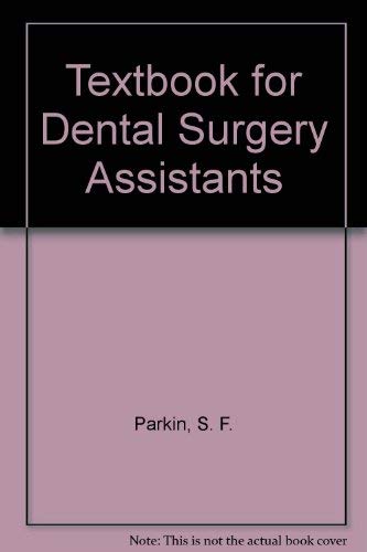 Textbook for Dental Surgery Assistants: Parkin, S. F.: 9780723418382 ...