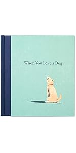 When You Love a Dog — A gift book for dog owners and dog lovers ...