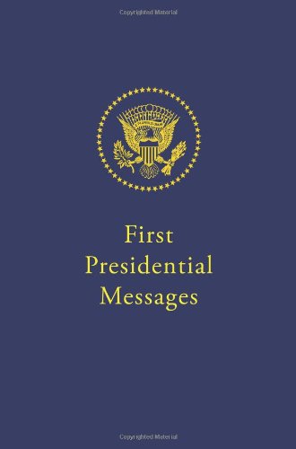 First Presidential Messages: Two Hundred Twenty Years of Inaugural ...