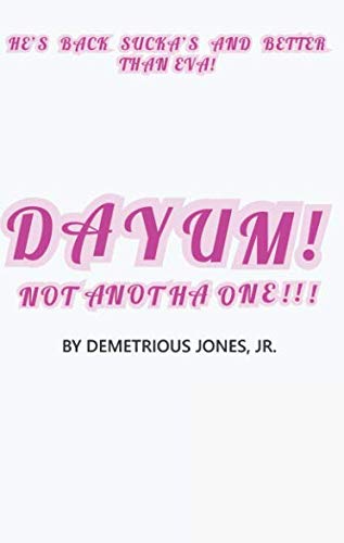 DAYUM! NOT ANOTHA ONE!!!: Jones Jr., Demetrious: 9781733811729: Amazon ...