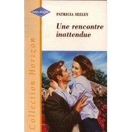 UNE RENCONTRE INATTENDUE : Seeley, Patricia: Amazon.fr: Livres