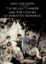 The Enlightenment and the Origins of European Australia: Gascoigne ...