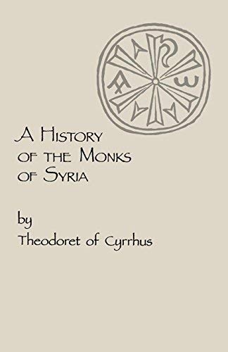 A History of the Monks of Syria by Theodoret of Cyrrhus (1985-11-01 ...