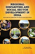 Regional Disparities and Social Sector Development in India: With ...
