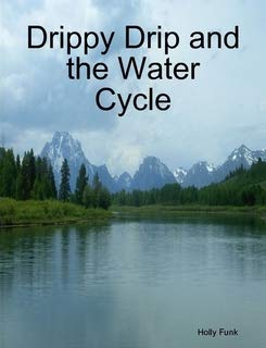 Drippy Drip and the Water Cycle: Holly Funk: 9780557693719: Amazon.com ...