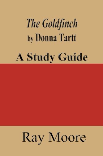 The Goldfinch by Donna Tartt: A Study Guide (Volume 40) : Moore M.A ...