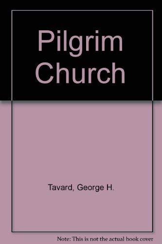 The Pilgrim Church: Tavard, George H: 9780223298385: Amazon.com: Books