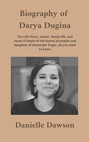 Amazon.com: Biography of Darya Dugina: The Life Story, career, family ...