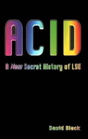 ACID: A New Secret History of LSD: Black, David, Thomas, Kenn ...