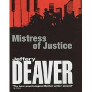 Mistress of Justice: Deaver, Jeffery: 9781444713220: Books - Amazon.ca