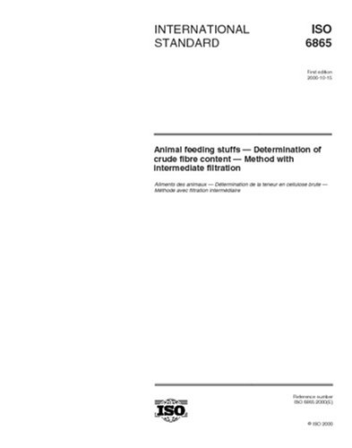 ISO 6865:2000, Animal feeding stuffs - Determination of crude fibre ...