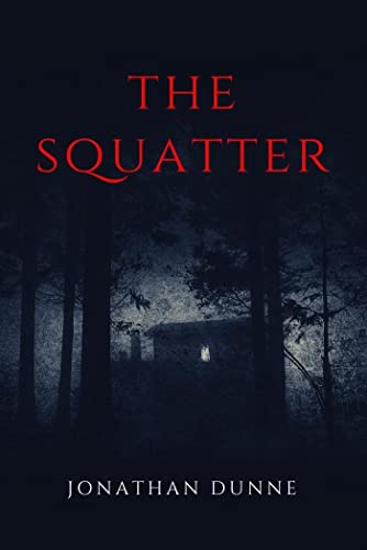 The Squatter - Kindle edition by Dunne, Jonathan. Literature & Fiction ...