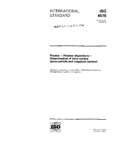 ISO 4576:1996, Plastics - Polymer dispersions - Determination of sieve residue (gross particle ...