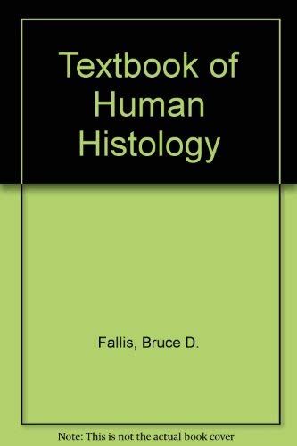 Textbook of human histology: Fallis, Bruce D: 9780700001705: Amazon.com ...