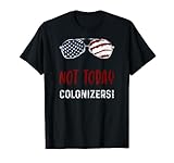 ・ブランド:DesignsByJnk5 アメリカ独立記念日・製造元:DesignsByJnk5 アメリカ独立記念日・製造元/メーカー部品番号:E3STQEHF42E・米国愛国アメリカプライド: NOT TODAY COLONIZERS! -...