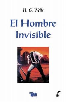 El hombre invisible/ The invisible man (Spanish Edition): Wells, H. G ...