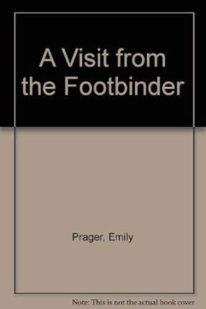 A visit from the footbinder, and other stories: Emily Prager ...