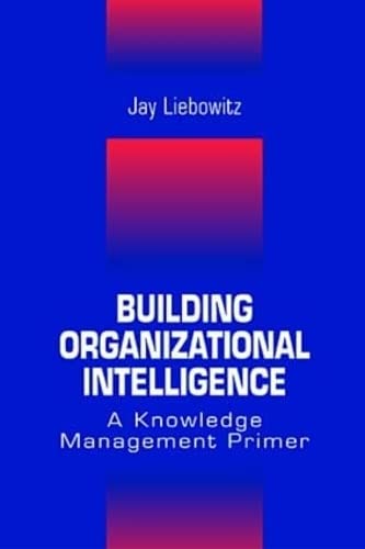 Building Organizational Intelligence: A Knowledge Management Primer: Amazon.co.uk: Liebowitz ...