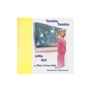Twinkle, Twinkle Little Girl : Bale, Mary Peirce, Banach, Virginia ...