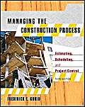 Managing the Construction Process: Estimating, Scheduling, and Project ...