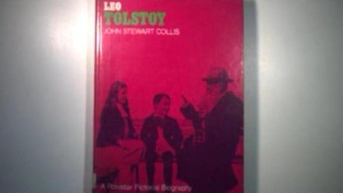 Leo Tolstoy (A polestar pictorial biography): Collis, John Stewart ...
