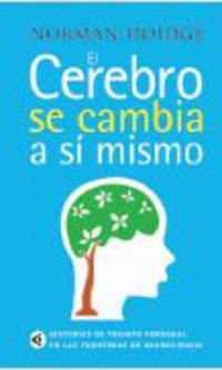 El Cerebro Que Se Cambia a Si Mismo : Doidge, Norman, Vidal, Laura ...