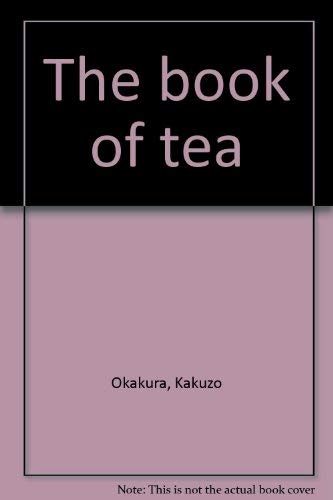 The book of tea: Okakura, Kakuzō: 9784770014412: Amazon.com: Books